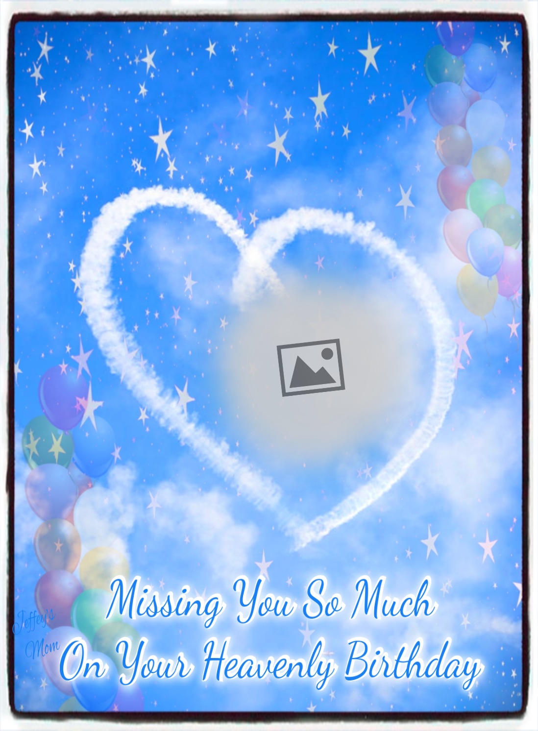 JeffeysMom's Heaven-Birthdays - My Tears Fall on Your Birthday ...