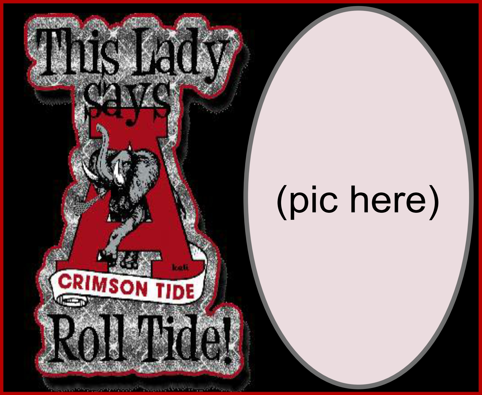 louann39's What You Do Frames - 2007 - 2008 - This lady says roll tide ...