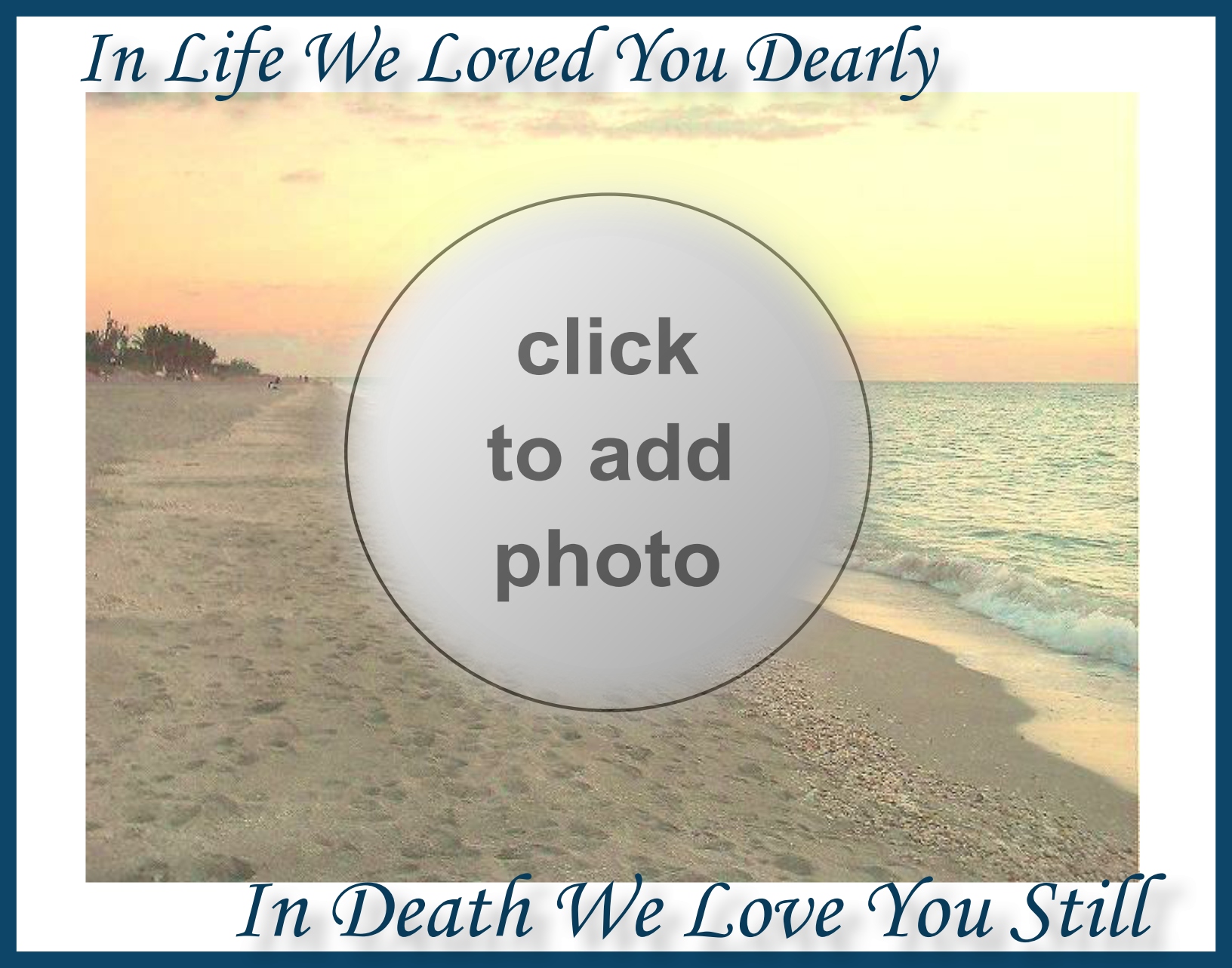 smilam's In Memory Of... Frames - In Life We Loved You Dearly, In Death ...